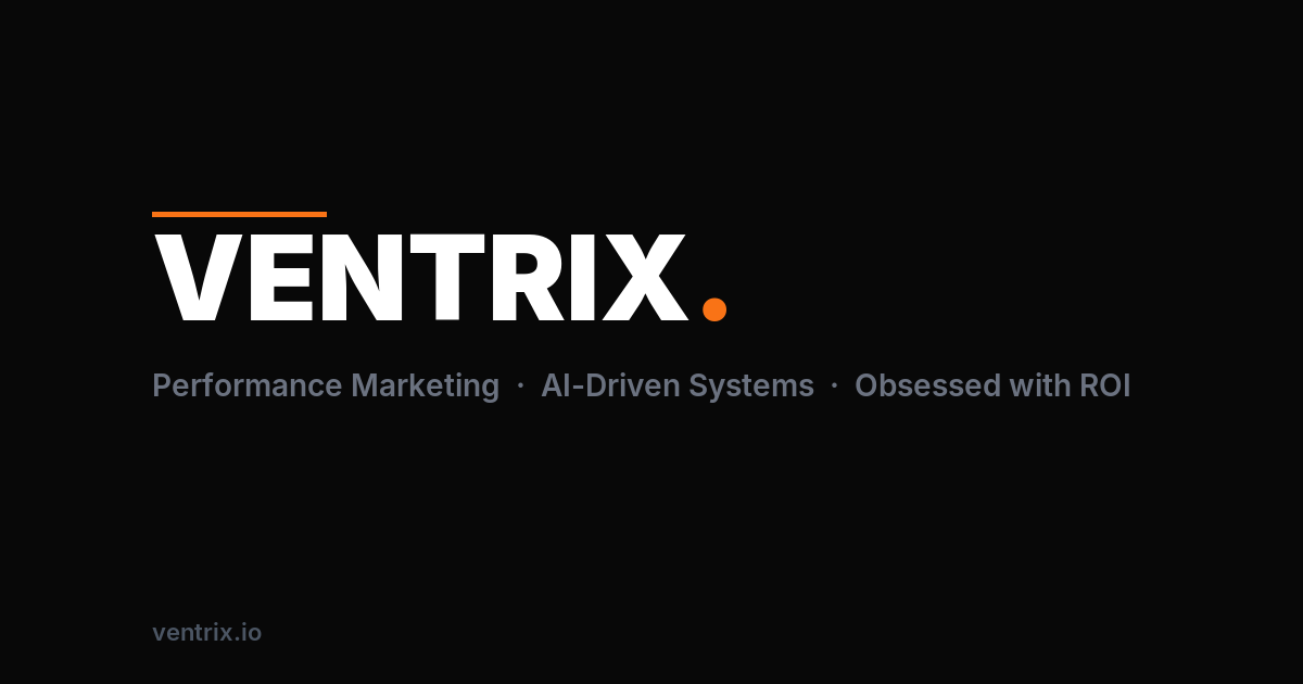 Ventrix Media — Performance Marketing & Traffic Flipping Agency